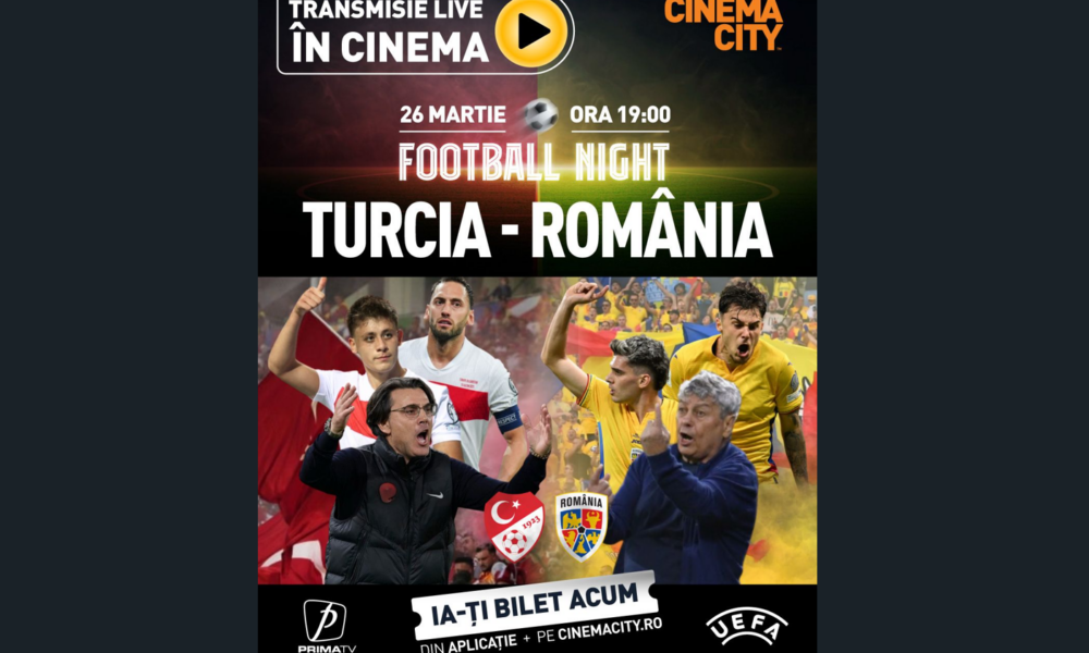 Finala noastră, la cinema: Turcia - România, live pe marele ecran